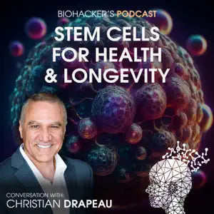 Stem Cells for Health & Longevity with Christian Drapeau - Biohacker's ...